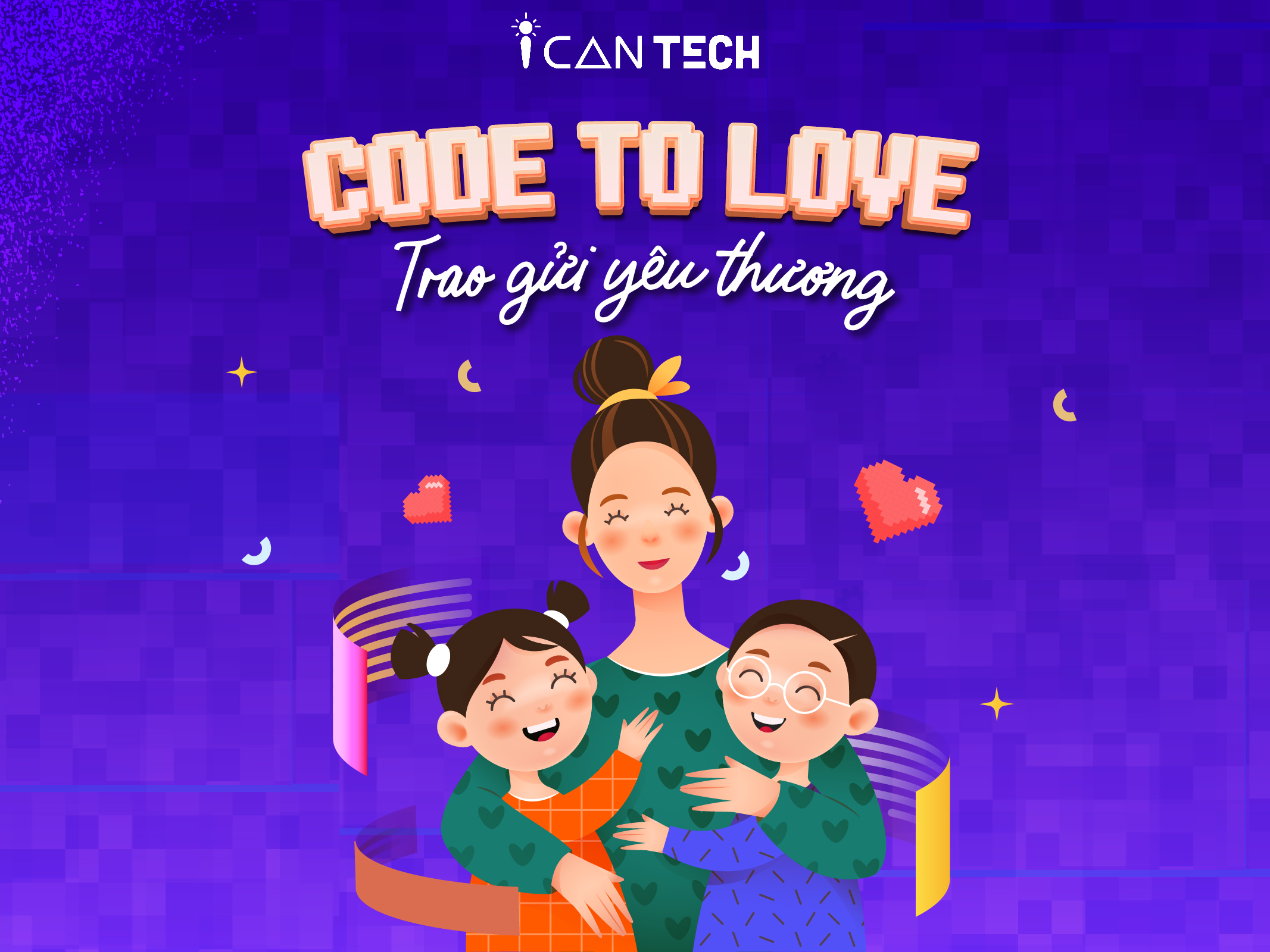 CUỘC THI CODE TO LEAD - TRAO GỬI YÊU THƯƠNG: CÙNG ICANTECH BÀY TỎ YÊU THƯƠNG THÔNG QUA LẬP TRÌNH